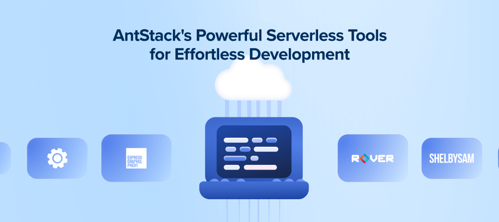 Application Development With Serverless Tools Antstack Full Stack Serverless Company